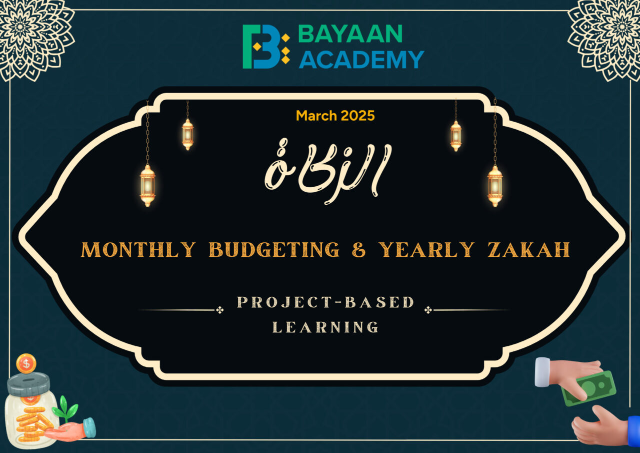 Monthly Budgeting and Yearly Zakah – Project Based Learning | Bayan Academy